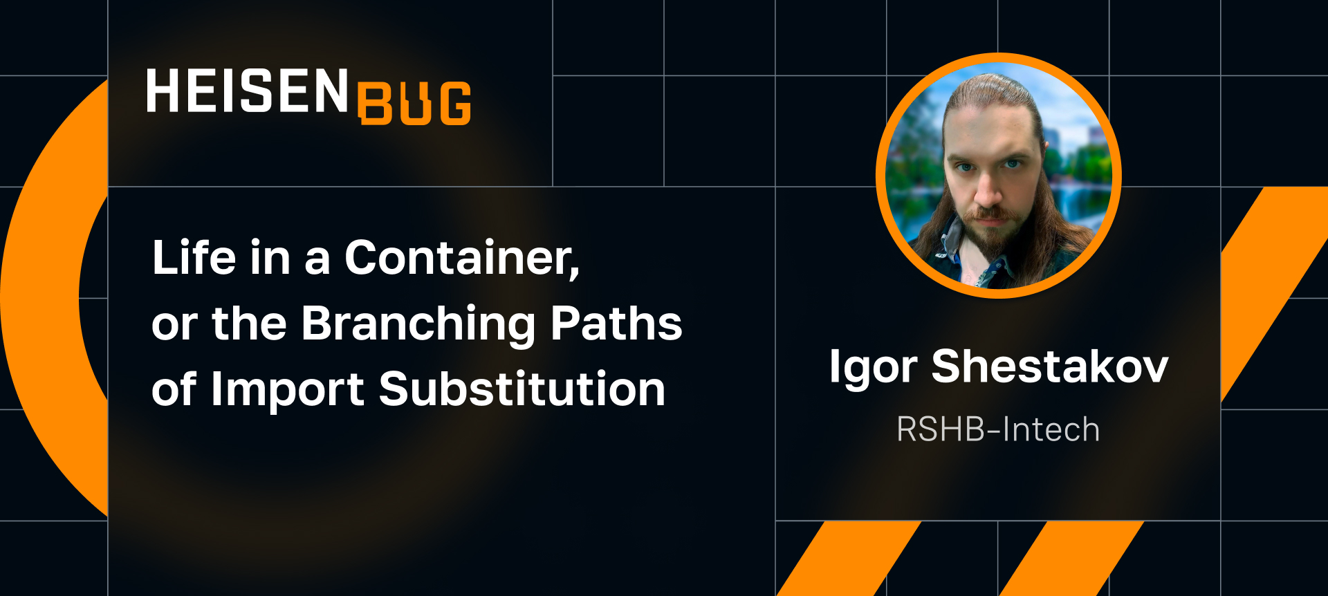 Life in a Container, or the Branching Paths of Import Substitution | Talk at Heisenbug 2023 Autumn
